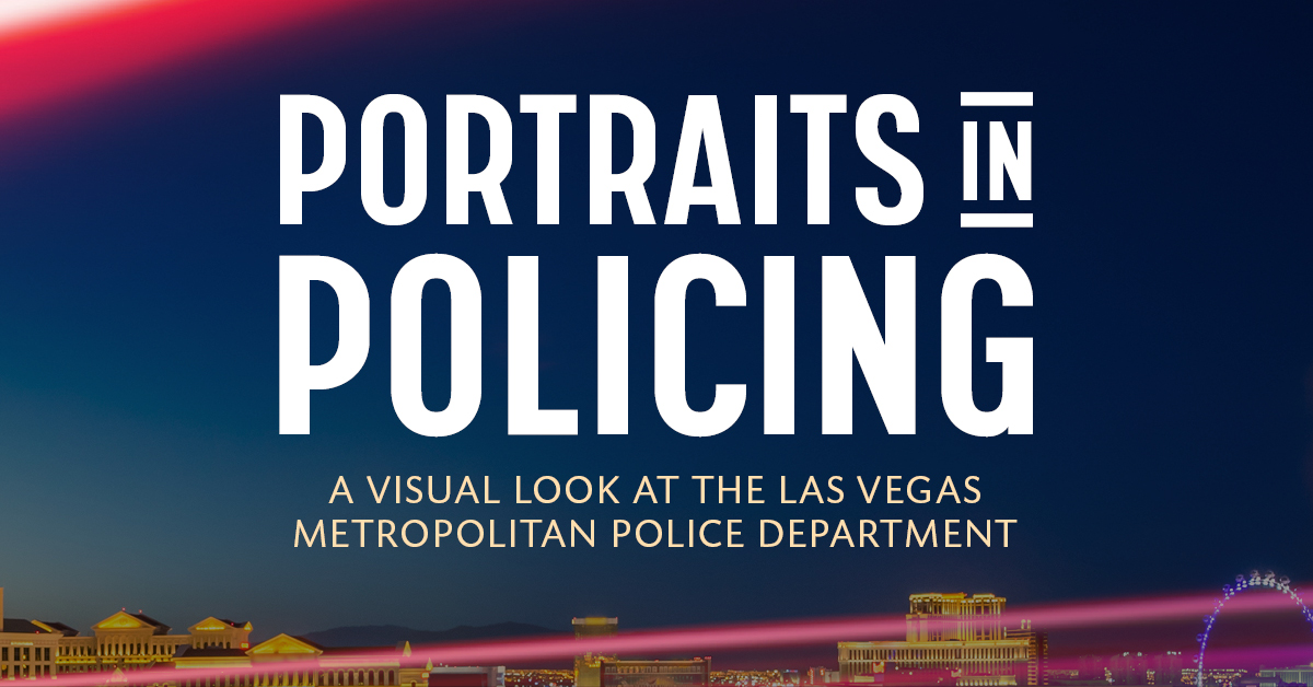 Portraits in Policing: A Visual Look at the Las Vegas Metropolitan ...