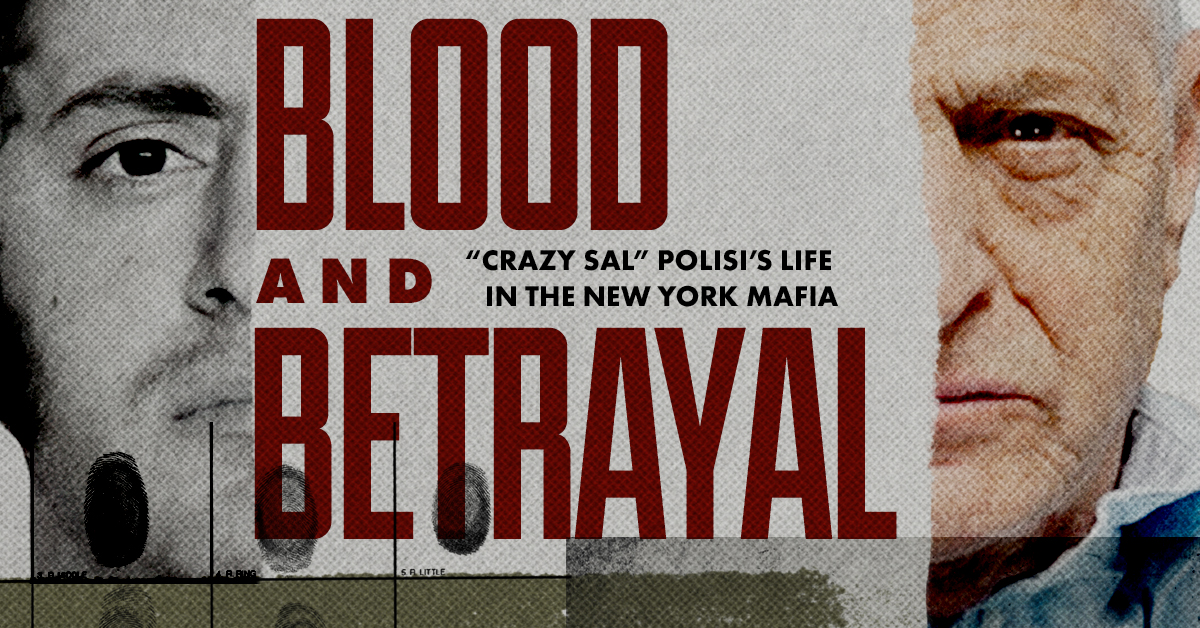 Blood and Betrayal: “Crazy Sal” Polisi’s Life in the New York Mafia ...